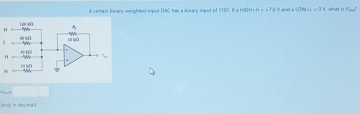 Solved A Certain Binary Weighted Input Dac Has A Binary