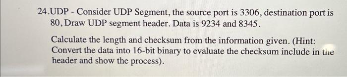 Solved 24.UDP - Consider UDP Segment, the source port is | Chegg.com