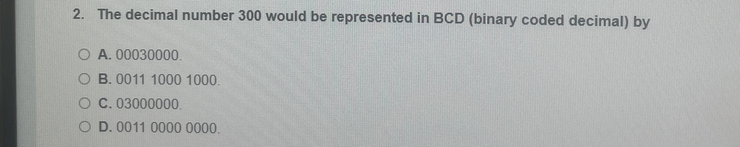 Solved The decimal number 300 ﻿would be represented in BCD | Chegg.com