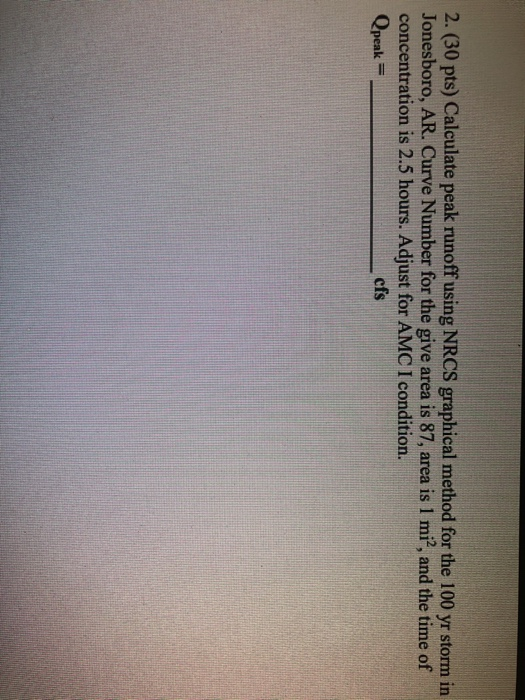 Solved 2. (30 pts) Calculate peak runoff using NRCS | Chegg.com