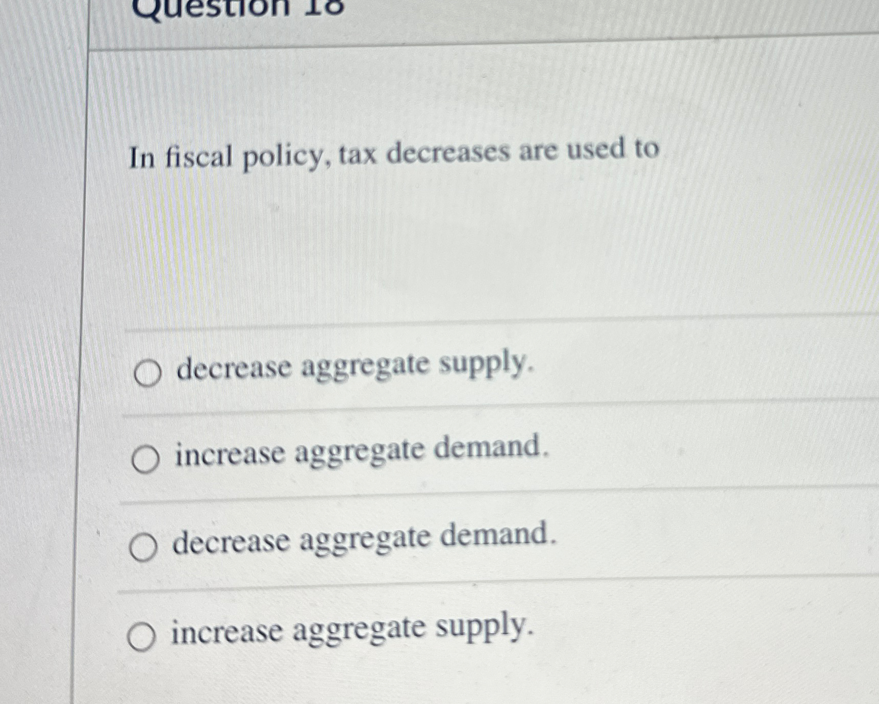 Solved In fiscal policy, tax decreases are used todecrease | Chegg.com