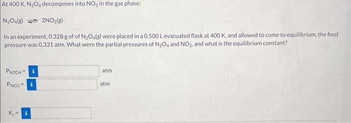 Solved At 400 K, N2O4 decomposes into NO2 in the gas phase: | Chegg.com