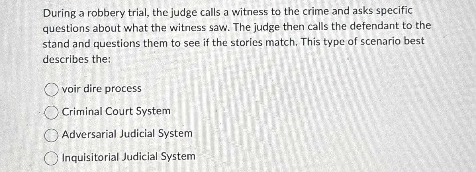 Solved During a robbery trial, the judge calls a witness to | Chegg.com