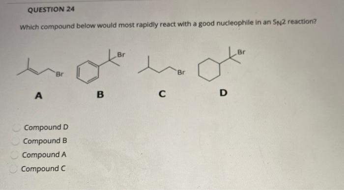 Solved QUESTION 24 Which compound below would most rapidly | Chegg.com