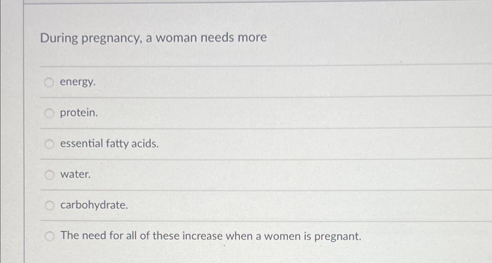 Solved During pregnancy, a woman needs | Chegg.com