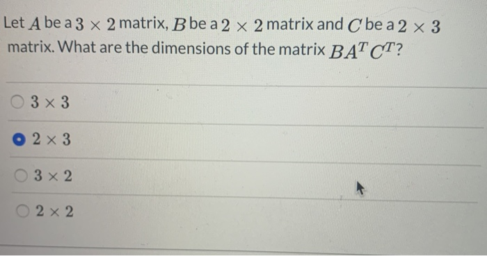 Solved Let A be a 3 x 2 matrix, B be a 2 x 2 matrix and C be | Chegg.com