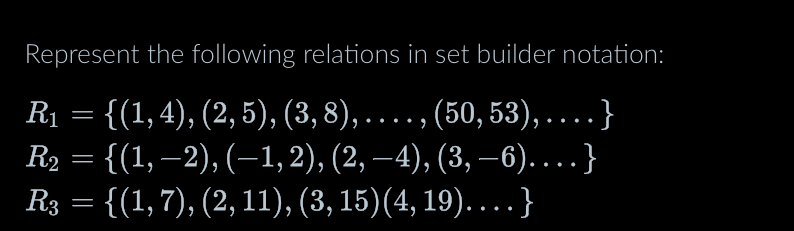Solved Represent the following relations in set builder | Chegg.com