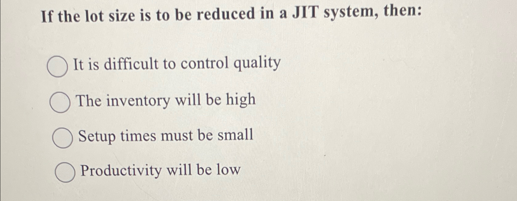 Solved If the lot size is to be reduced in a JIT system, | Chegg.com