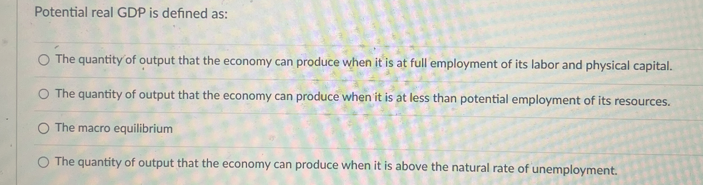 Solved Potential real GDP is defined as:The quantity of | Chegg.com