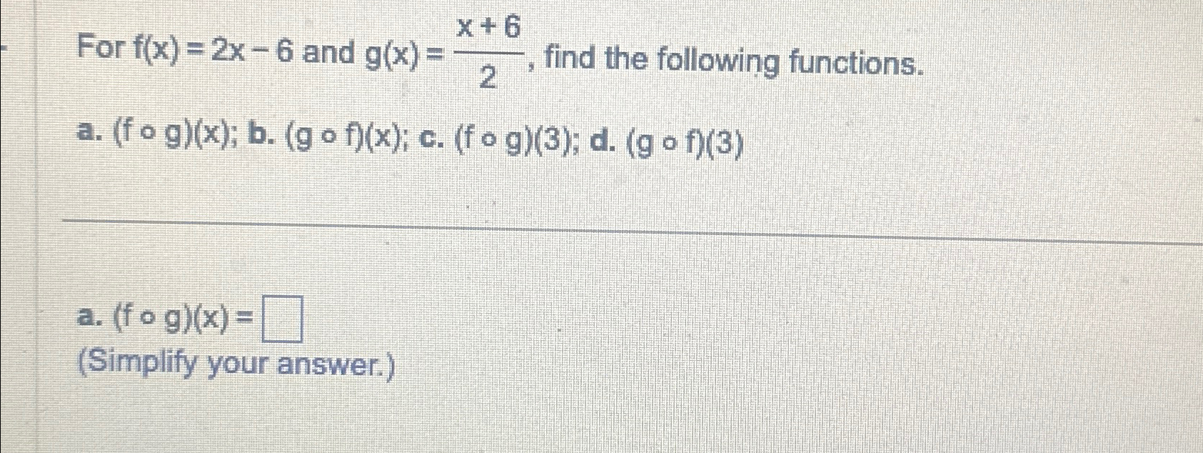 Solved For f(x)=2x-6 ﻿and g(x)=x+62, ﻿find the following | Chegg.com