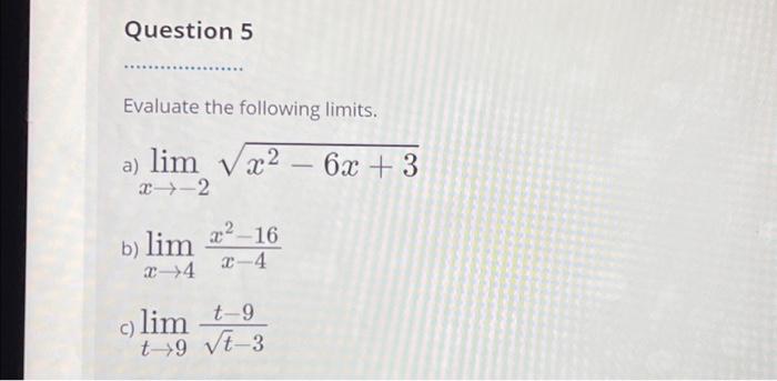 Solved Evaluate the following limits. a) limx→−2x2−6x+3 b) | Chegg.com