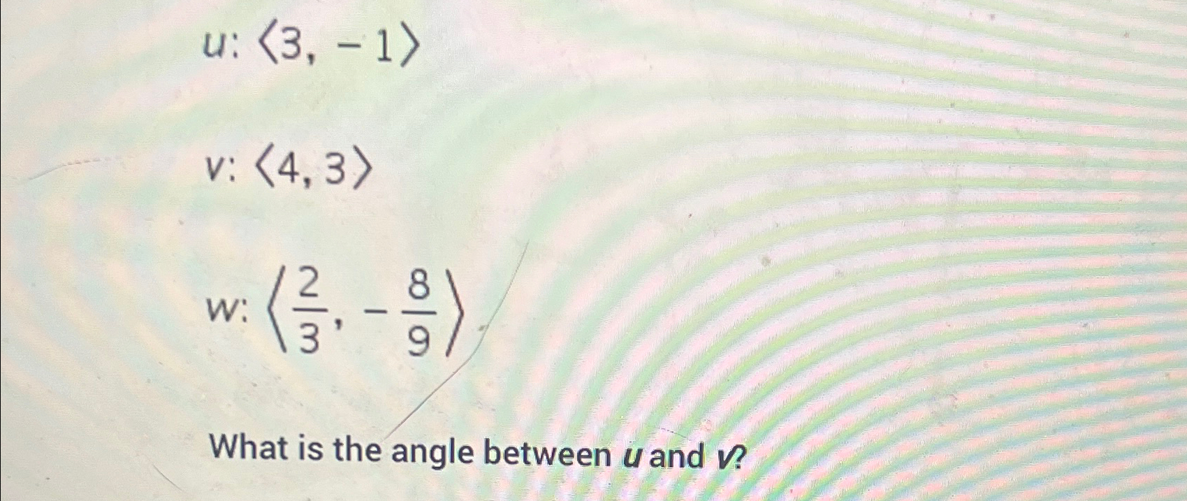 Solved u:(:3,-1:)v:(:4,3:)w:(:23,-89:)What is the angle | Chegg.com
