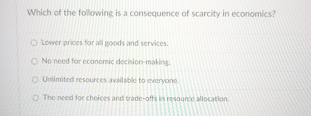 Solved Which of the following is a consequence of scarcity | Chegg.com