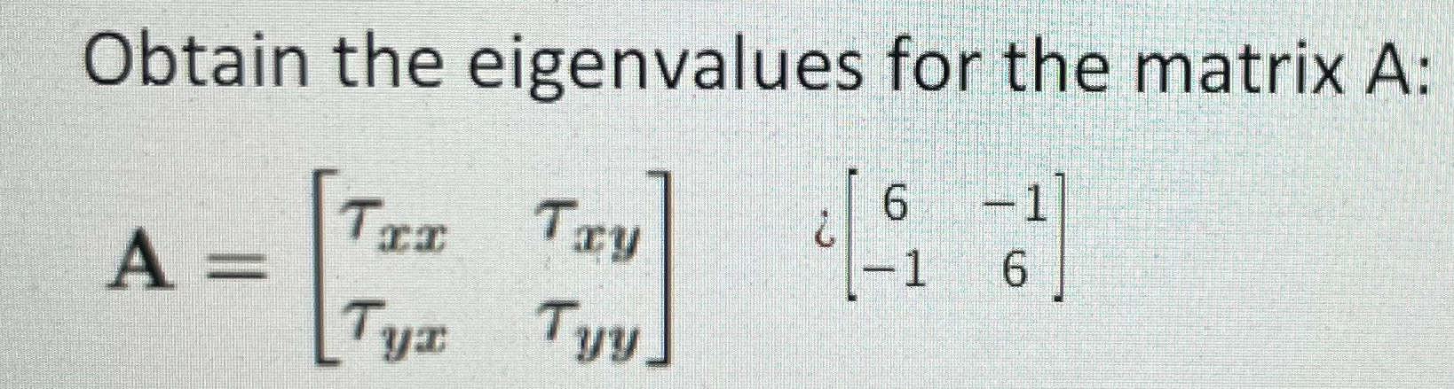 Solved Obtain the eigenvalues for the matrix | Chegg.com