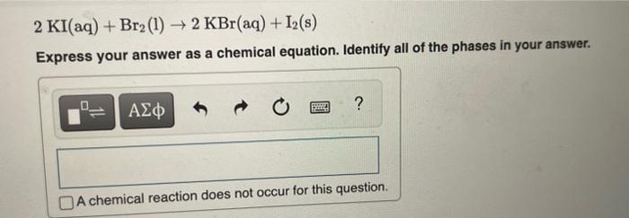 Solved 2KI(aq)+Br2(l)→2KBr(aq)+I2( s) | Chegg.com