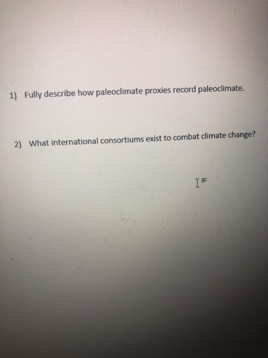 Solved 1) Fully describe how paleoclimate proxies record | Chegg.com