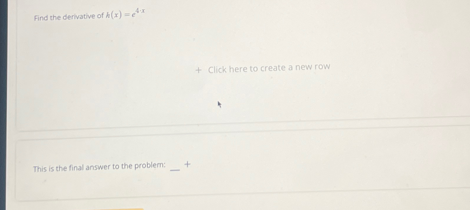 Solved Find the derivative of h(x)=e4*xClick here to create | Chegg.com