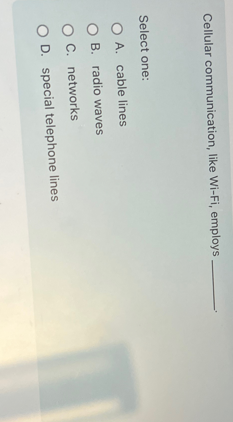 Cellular communication, like Wi-Fi, ﻿employsSelect | Chegg.com