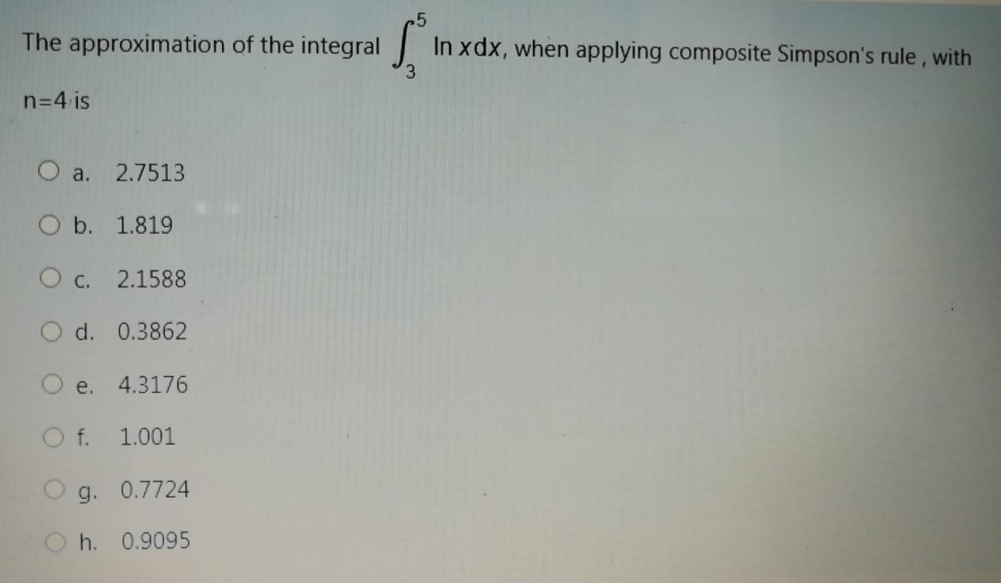 Solved 5 The approximation of the integral In xdx, when | Chegg.com