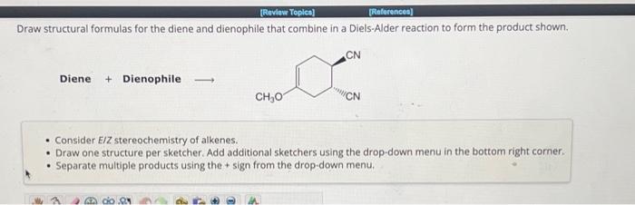 Solved Draw structural formulas for the diene and dienophile | Chegg.com