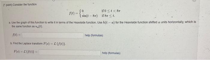 Solved (1 point) Consider the function f(t)={0sin(t−8π) if | Chegg.com