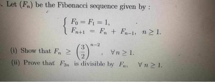 Solved Let (Fn) be the Fibonacci sequence given by : ſ Fo = | Chegg.com