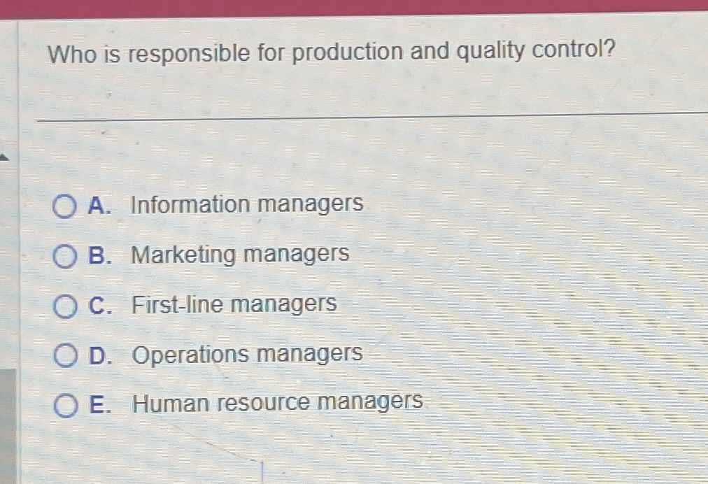 Solved Who is responsible for production and quality | Chegg.com