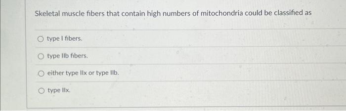 Solved Skeletal muscle fibers that contain high numbers of | Chegg.com