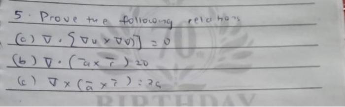 Solved 5. Prove the following relations (c) ∇⋅[∇u×∇v)]=0 (b) | Chegg.com
