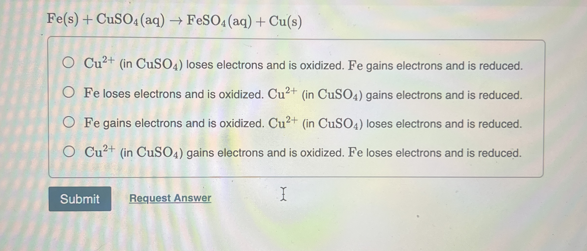 Solved Fe(s)+CuSO4(aq)→FeSO4(aq)+Cu(s)Cu2+ (in CuSO4 ) | Chegg.com