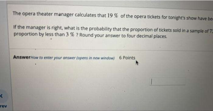 Solved The opera theater manager calculates that 19% of the | Chegg.com