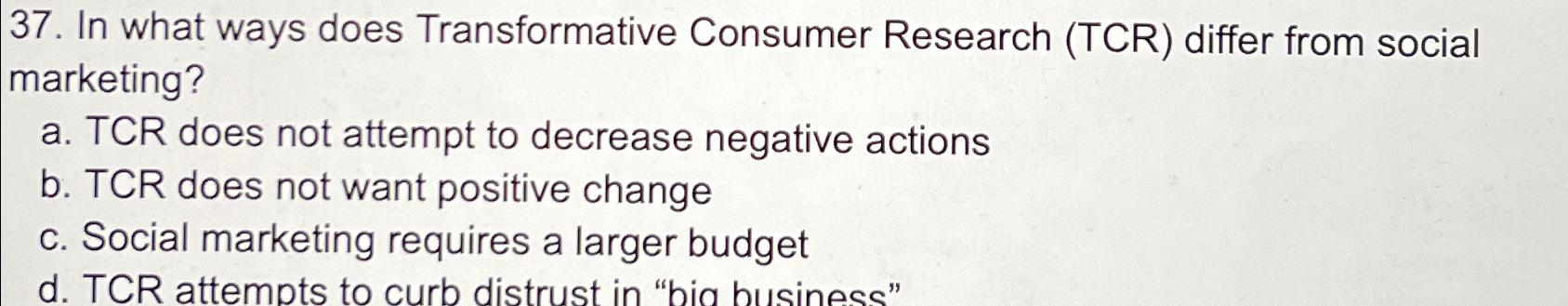 Solved In what ways does Transformative Consumer Research | Chegg.com
