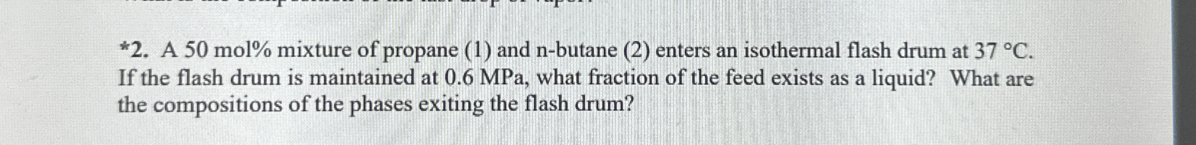 Solved *2. ﻿A 50mol% ﻿mixture of propane (1) ﻿and n-butane | Chegg.com