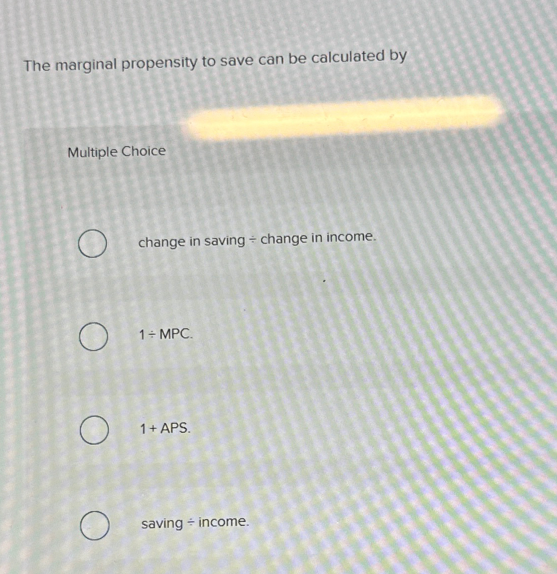 Solved The marginal propensity to save can be calculated | Chegg.com