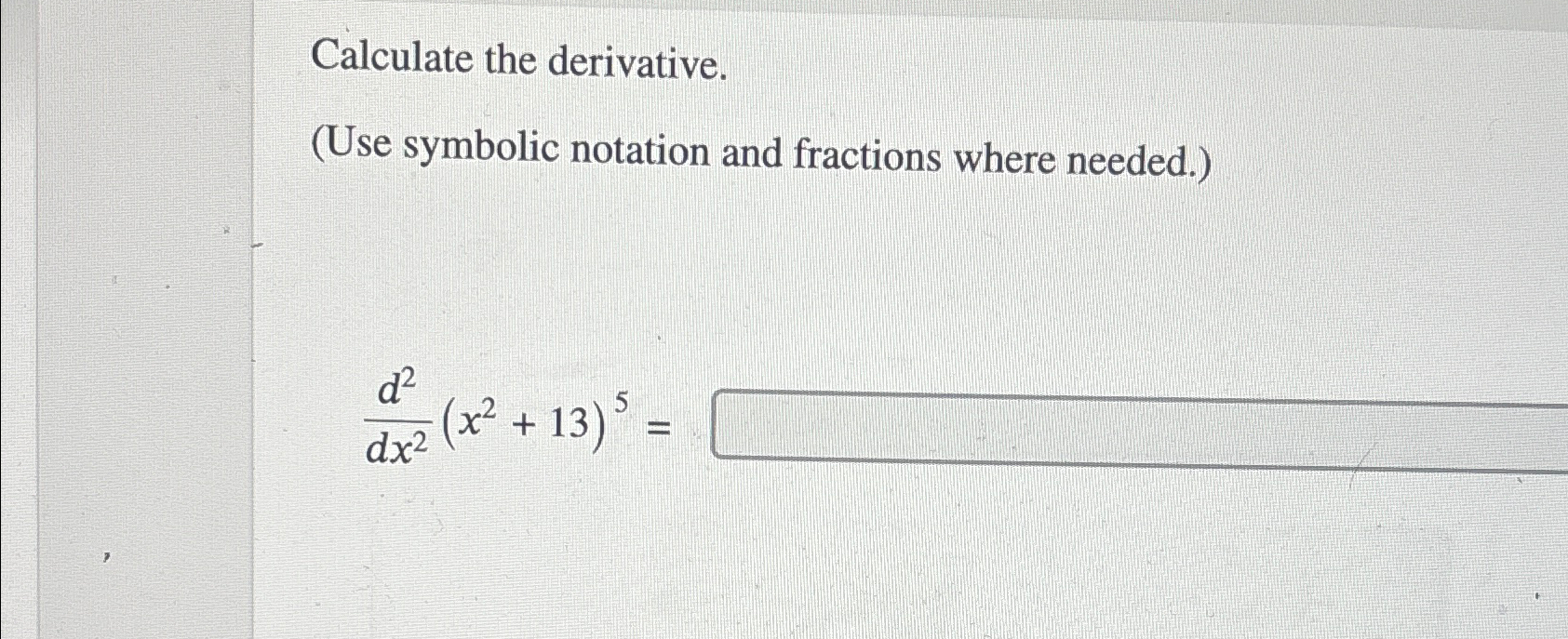 Solved Calculate the derivative.(Use symbolic notation and | Chegg.com