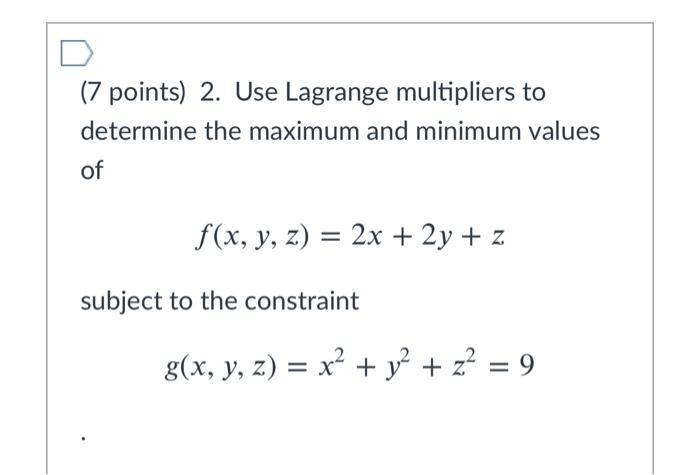 Solved (7 points) 2. Use Lagrange multipliers to determine | Chegg.com