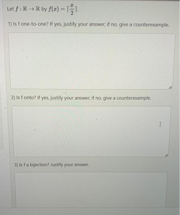 Solved Let f:R→R by f(x)=⌈2x⌉. 1) Is f one-to-one? If yes, | Chegg.com
