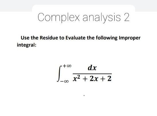 Solved Complex analysis 2 Use the Residue to Evaluate the | Chegg.com