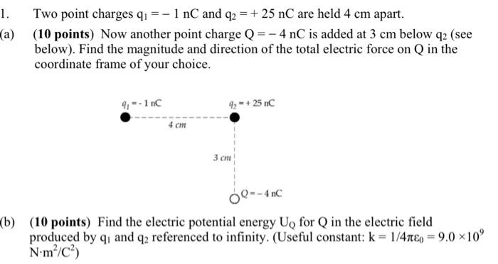 Solved Two point charges q1=−1nC and q2=+25nC are held 4 cm | Chegg.com