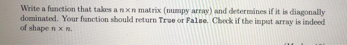 Solved a Write a function that takes a nxn matrix (numpy | Chegg.com