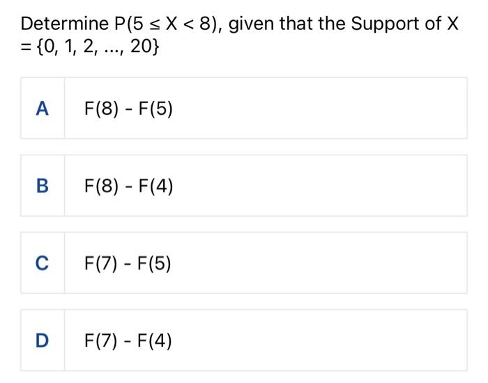 Solved Determine P(5≤X≤8), given that the Support of X | Chegg.com