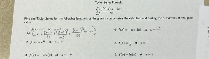 Solved Taylor Series Formula ∑n=0∞n!f(n)(a)(x−a)n Find the | Chegg.com