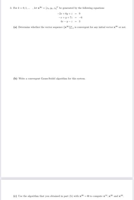 Solved 3. For k=0,1,…, , ket x(k)=[xk,n,3]⊤ be generated by | Chegg.com