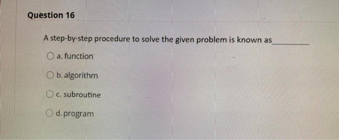 Solved Question 16 A step-by-step procedure to solve the | Chegg.com