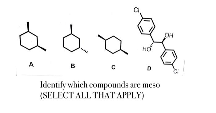 Solved A B C Identify which compounds are meso (SELECT ALL | Chegg.com
