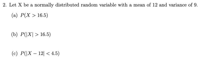 Solved 2. Let X be a normally distributed random variable | Chegg.com