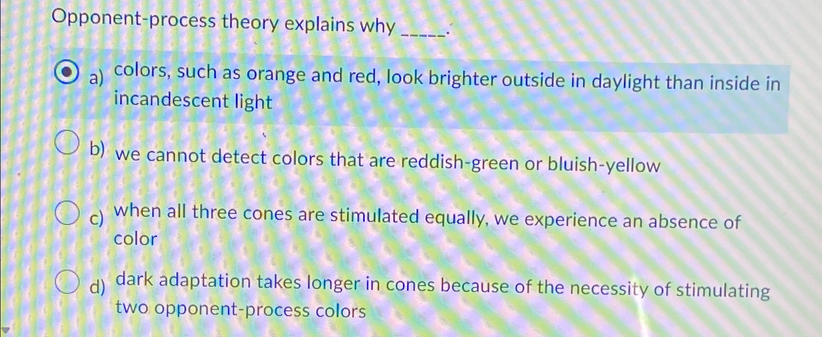 Solved Opponent-process theory explains whya) ﻿colors, such | Chegg.com