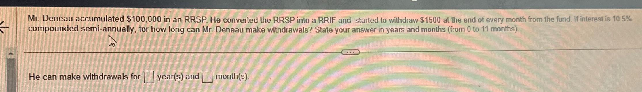 Solved Mr. ﻿Deneau accumulated $100,000 ﻿in an RRSP. ﻿He | Chegg.com