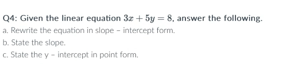Solved Q4: Given the linear equation 3x+5y=8, ﻿answer the | Chegg.com