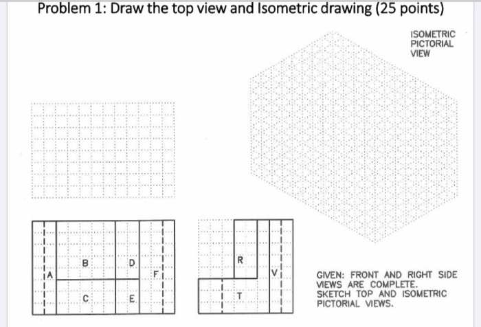 Solved Problem 1: Draw the top view and Isometric drawing | Chegg.com